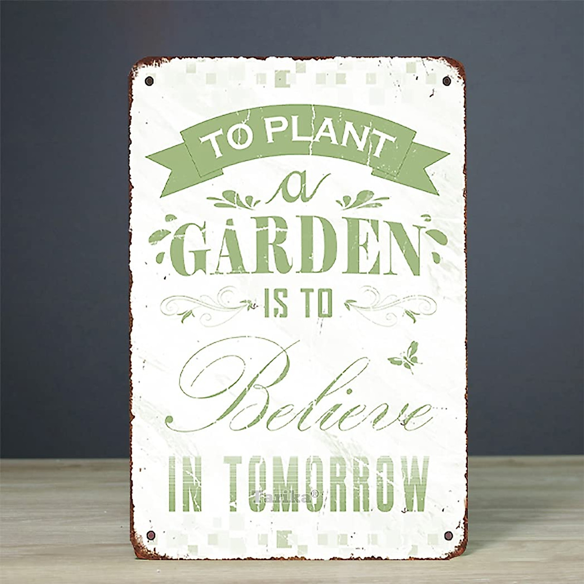 to Plant A Garden is to Believe in Tomorrow 8X12 Inch Retro Look Metal Decoration Painting Sign for Home Cafe Shop Bar Pub Man Cave Funny Wall Decor