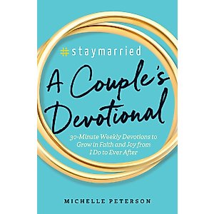 #Staymarried: A Couples Devotional: 30-Minute Weekly Devotions to Grow In Faith And Joy from I Do to Ever After