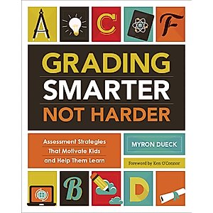 Grading Smarter, Not Harder: Assessment Strategies That Motivate Kids and Help Them Learn