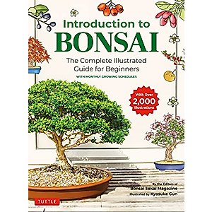 Introduction to Bonsai: The Complete Illustrated Guide for Beginners (with Monthly Growth Schedules and over 2,000 Illustrations)
