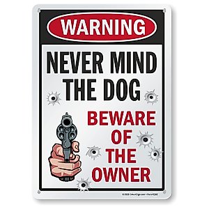 SmartSign 14 x 10 inch Funny “Never Mind The Dog - Beware Of The Owner” Metal Sign, 40 mil Laminated Rustproof Aluminum, Multicolor