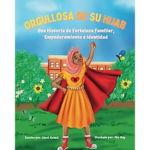 Orgullosa de su Hijab (Proud in Her Hijab): Una Historia de Fortaleza Familiar, Empoderamiento e Identidad (Spanish Edition)