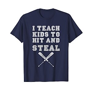 I Teach Kids to Hit and Steal - Baseball Coach T-Shirt