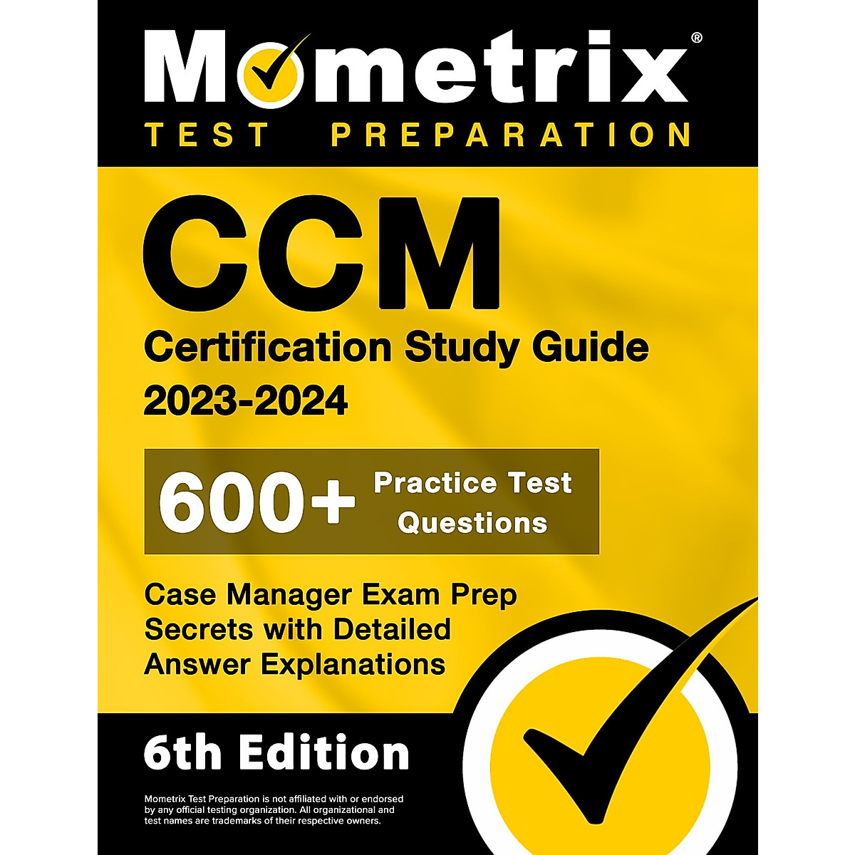 CCM Certification Study Guide 2023-2024 - 600+ Practice Test Questions, Case Manager Exam Prep Secrets with Detailed Answer Explanations: [6th Edition]