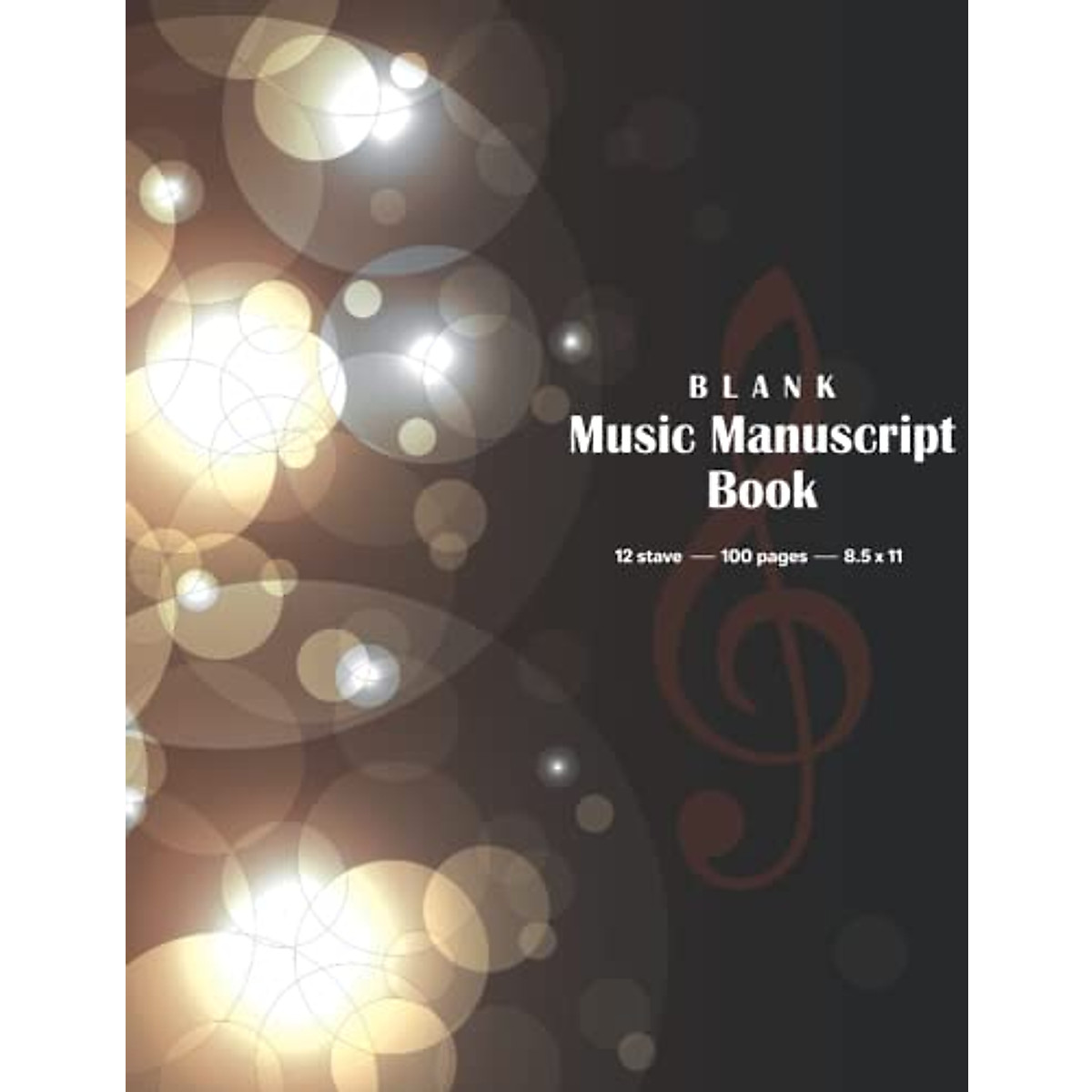 Blank Music Manuscript Book: Music Manuscript Book for Kids and Adults, Notebook for Musicians, 12 Stave, 8.5x11, 100 pages