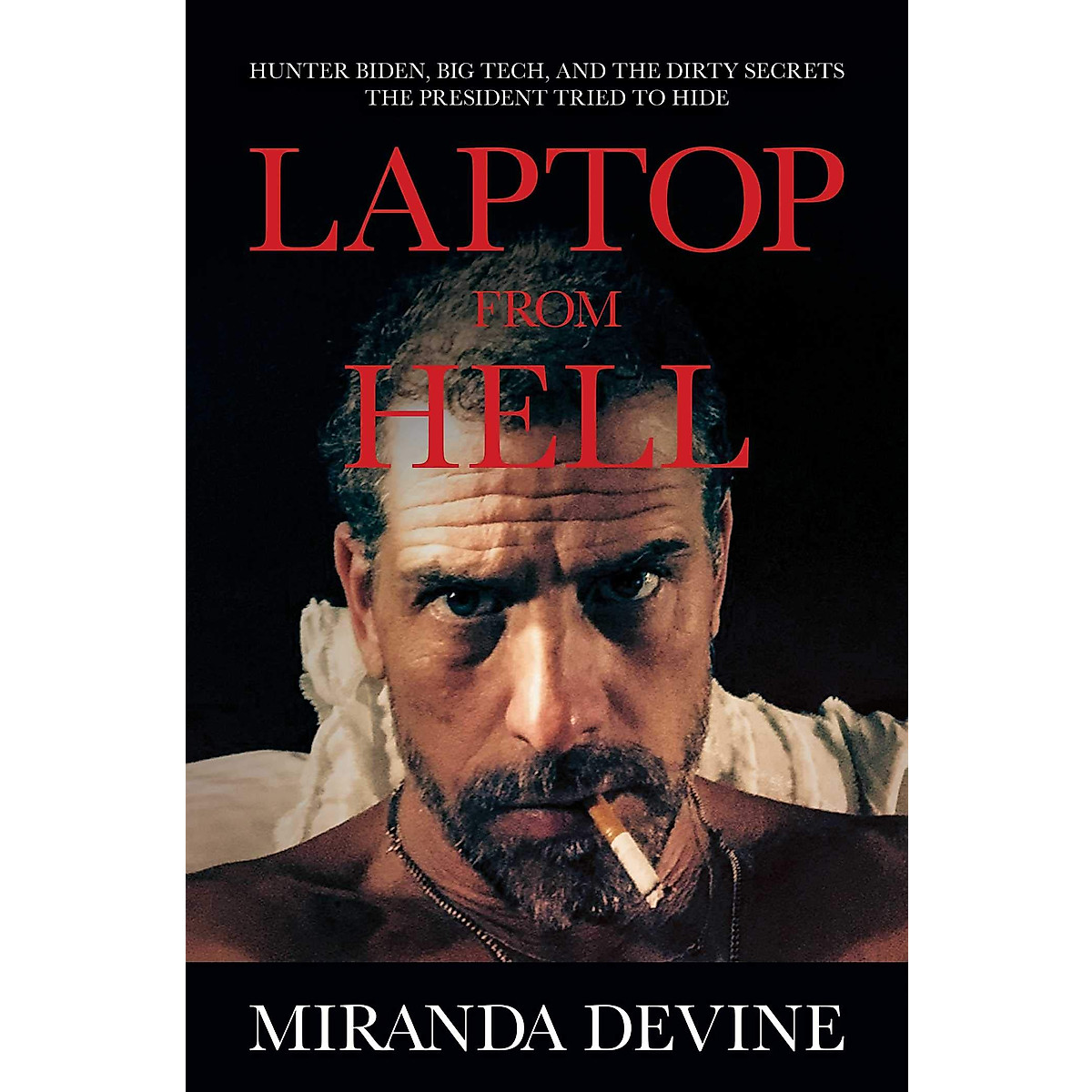 Laptop from Hell: Hunter Biden, Big Tech, and the Dirty Secrets the President Tried to Hide