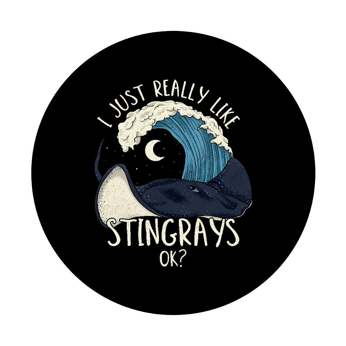 Stingray Shark Lover Gift I Just Really Like Stingrays OK?