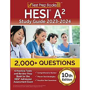 HESI A2 Study Guide 2023-2024: 2,000+ Questions (6 Practice Tests) and Review Prep Book for the HESI Admission Assessment Exam [10th Edition]