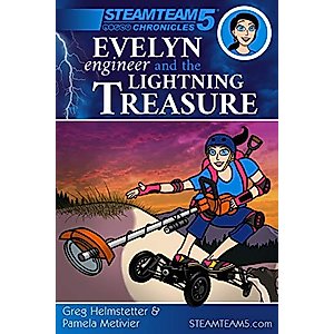 Evelyn Engineer and the Lightning Treasure: (STEAMTeam 5 Chronicles)