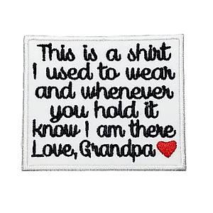 Memory Patch This is a shirt I used to wear Love Grandpa w/heart Iron on or Sew On Memorial Patch