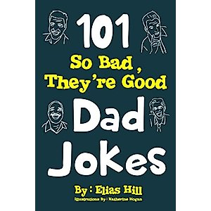 101 So Bad, They're Good Dad Jokes
