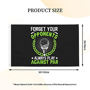 IMEEGIEN Forget Your Opponents Always Play Against Par Flag 3x5 Ft Double-Sided Outdoor Decoration Banner Durable Home Yard Flags Polyester Welcome Flag
