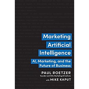 Marketing Artificial Intelligence: AI, Marketing, and the Future of Business