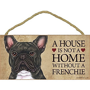 SJT ENTERPRISES, INC. A House is not a Home Without a Frenchie (French Bulldog, Brindle) Wood Sign Plaque 5" x 10" (SJT30136)