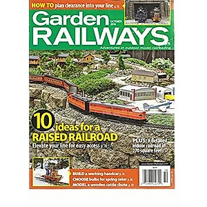 GARDEN RAILWAYS, ADVENTURES IN OUTDOOR MODEL RAILROADING, OCTOBER, 2016 VOL.33