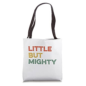 Little But Mighty Funny Short People Petite Tiny Small Young Tote Bag
