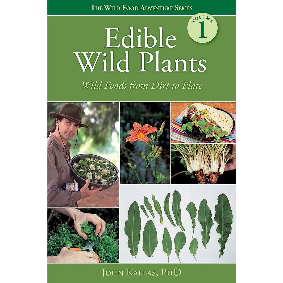 Edible Wild Plants: Wild Foods From Dirt To Plate (The Wild Food Adventure Series, Book 1)