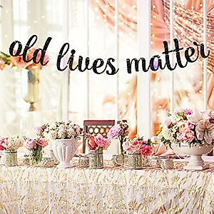 Old Lives Matter Banner, Black Glitter Retirement Bunting, 50th 60th Birthday Party Decór Supplies
