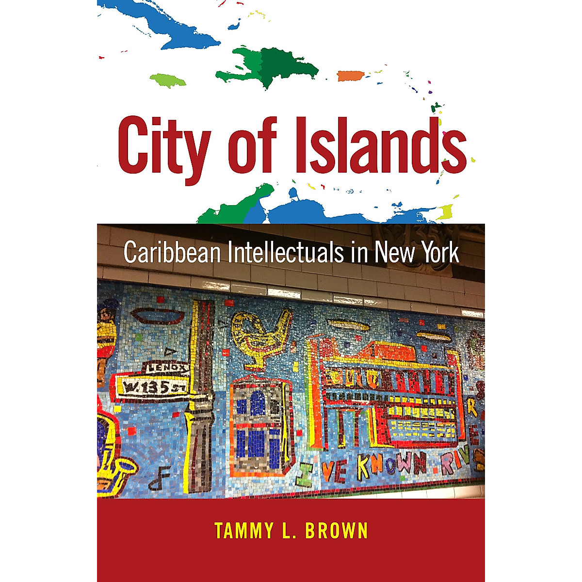City of Islands: Caribbean Intellectuals in New York (Caribbean Studies Series)