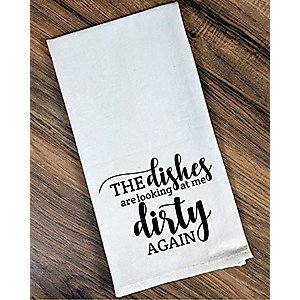 Funny Flour Sack Kitchen Tea Towel - The Dishes Are Looking At Me Dirty Again