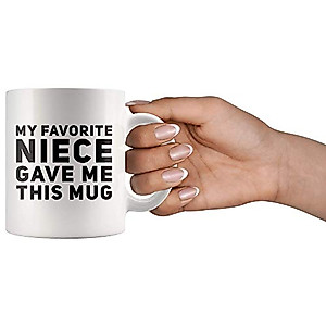 My Favorite Niece Gave Me This Mug Funny Gifts For Aunts And Uncle Birthday Celebration Worlds Best Aunt Appreciation Coffee Mug 11 oz
