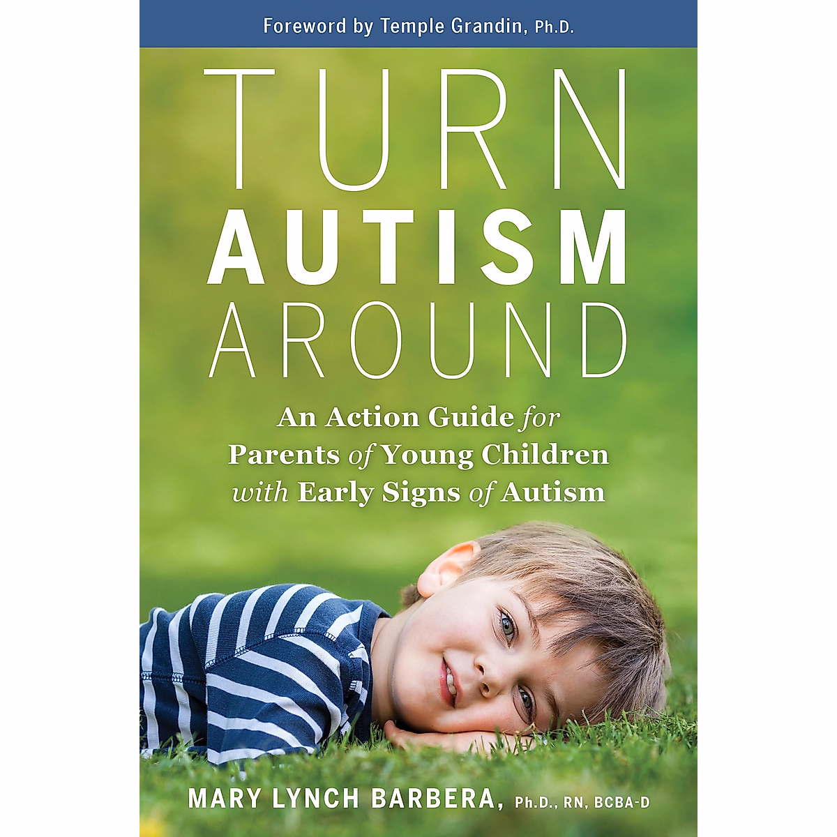 Turn Autism Around: An Action Guide for Parents of Young Children with Early Signs of Autism
