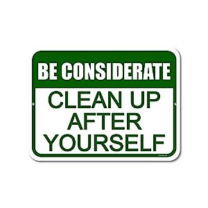 Honey Dew Gifts Wall Signs, Be Considerate Clean Up After Yourself 9 inch x 12 inch Metal Aluminum Home and Kitchen Sign, Made in USA
