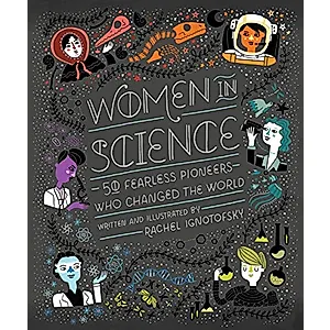 Women in Science: 50 Fearless Pioneers Who Changed the World