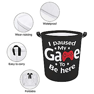 I Paused My Game To Be Here Funny Gamer Laundry Basket Hamper Bag Dirty Clothes Storage Bin Waterproof Foldable Toy Organizer for Bedroom Clothes Toys Basket