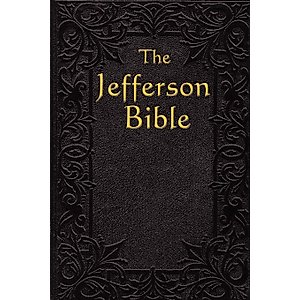 The Jefferson Bible: The Life and Morals of Jesus of Nazareth