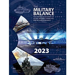 The Military Balance 2023: The International Institute for Strategic Studies