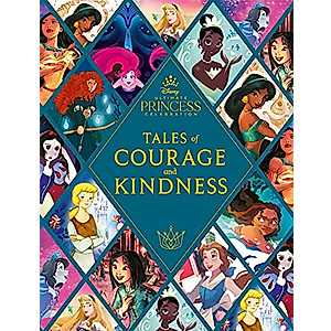 Disney Princess: Tales of Courage and Kindness: A stunning new Disney Princess treasury featuring 14 original illustrated stories