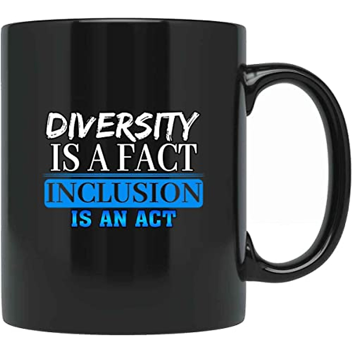 Diversity Is a Fact Inclusion Is an Act Coffee Mug Gifts for , Family, Coworker on Holidays, Year, Birthday 230585