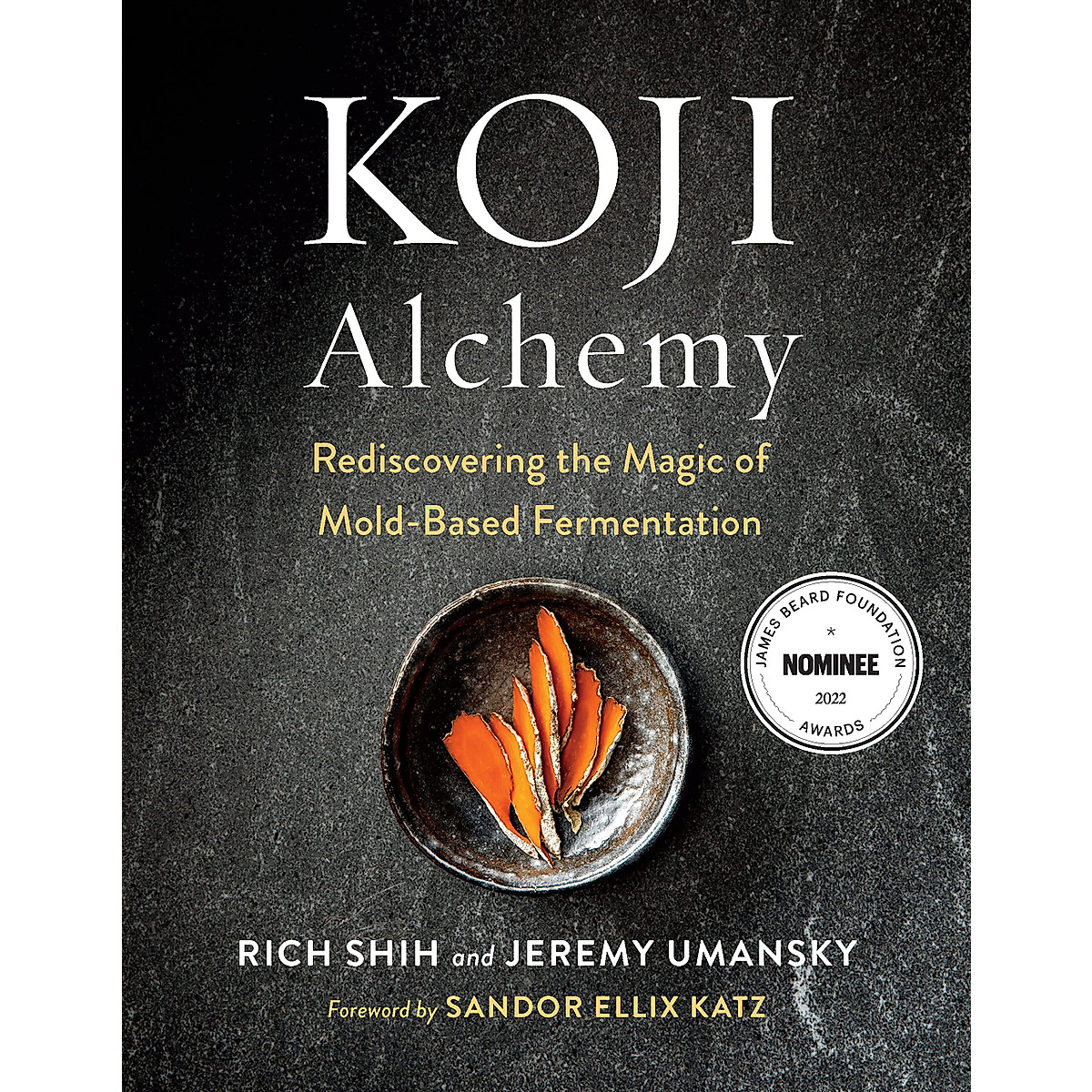 Koji Alchemy: Rediscovering the Magic of Mold-Based Fermentation (Soy Sauce, Miso, Sake, Mirin, Amazake, Charcuterie)