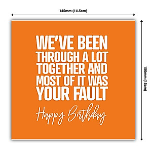 Punkcards – Funny Birthday Card for Him, Husband Or Wife Her – 'We've Been Through A Lot Together and Most of It was Your Fault’ – Birthday Card for Him - Funny Design Banter Card