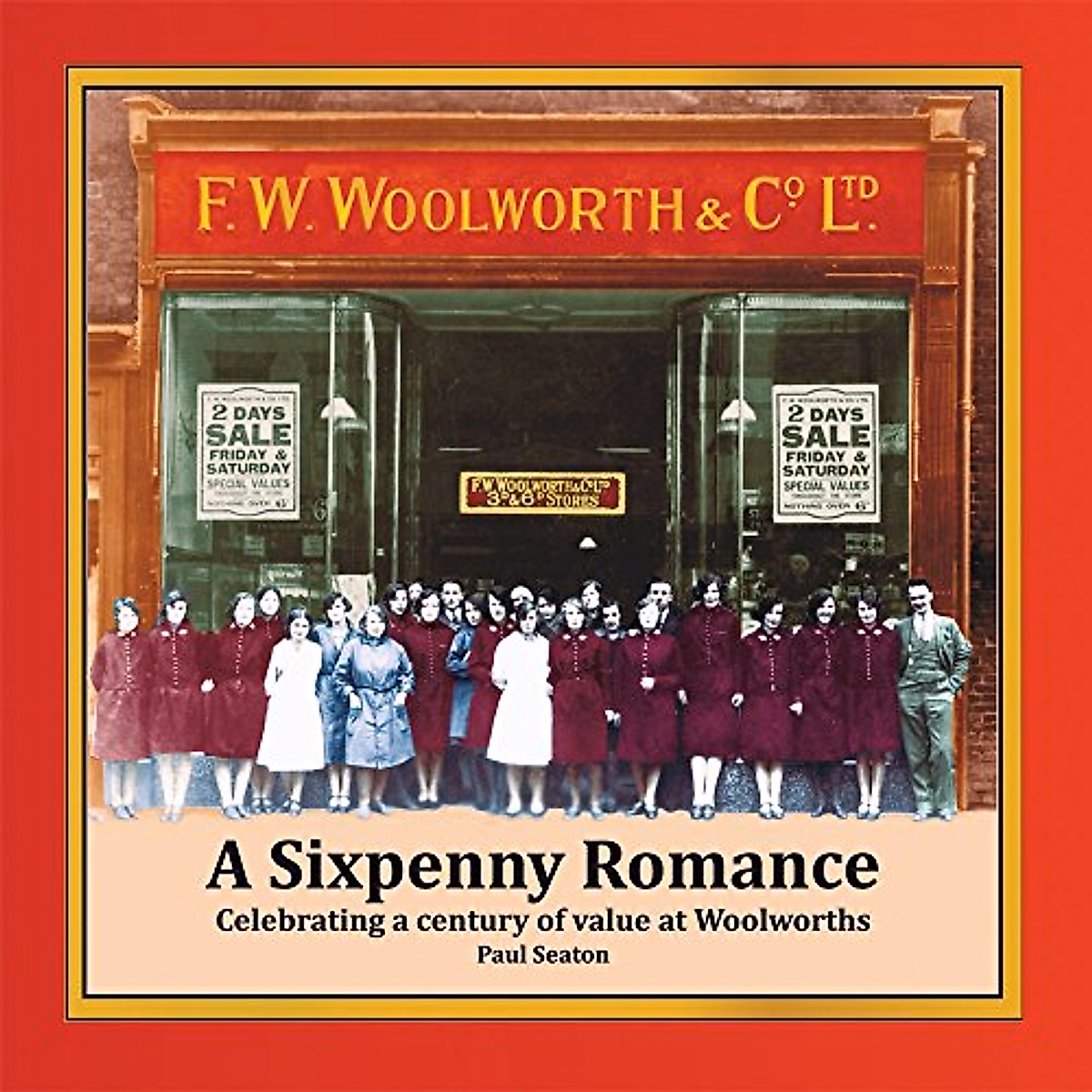 A Sixpenny Romance: Celebrating a Century of Value at Woolworths by Paul Robert Seaton (Illustrated, 5 Nov 2009) Paperback
