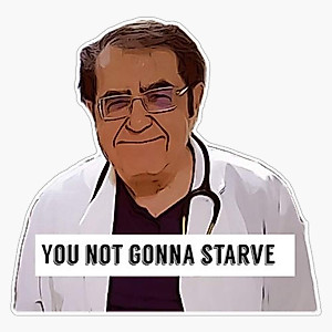 Dr Now - You not gonna starve, digital artwork Bumper Sticker Vinyl Decal 5 inches