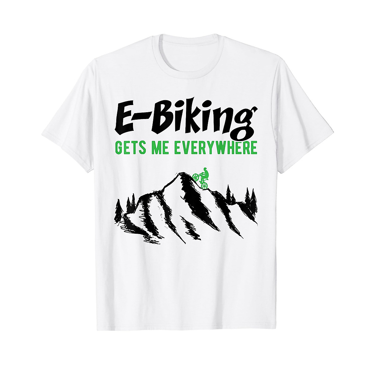 E-Bike E-Biking Gets Me Everywhere Bicycle Electric Bike T-Shirt