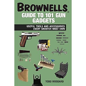 Brownells Guide to 101 Gun Gadgets: Useful Tools and Accessories Every Shooter Must Own