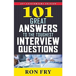 101 Great Answers to the Toughest Interview Questions, 25th Anniversary Edition