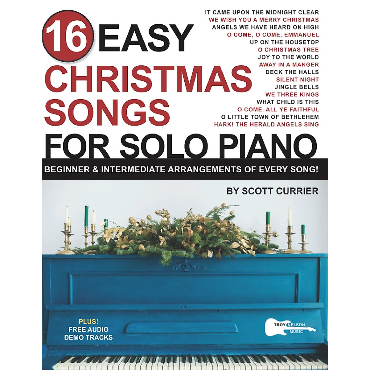16 Easy Christmas Songs for Solo Piano: Beginner & Intermediate Arrangements of Every Song (16 Easy Piano Songs Sheet Music)