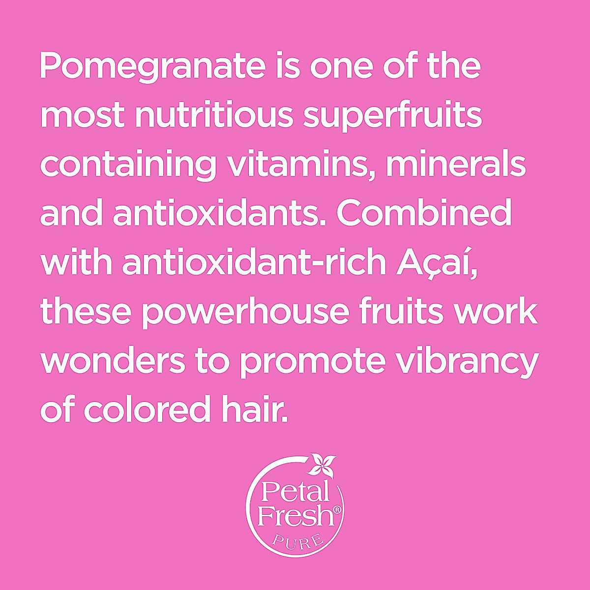 Petal Fresh Pure Pomegranate & Acai,Conditioner, Pure Color Protection, Natural Essential Oils Vegan and Cruelty Free, 16 Fl oz