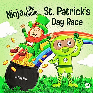 Ninja Life Hacks St. Patrick's Day Race: A Rhyming Children's Book About a St. Patty's Day Race, Leprechaun and a Lucky Four-Leaf Clover