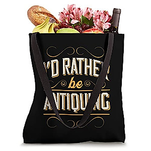 I'd Rather Be Antiquing Funny Vintage Antique Collector Tote Bag