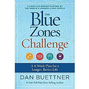 The Blue Zones Challenge: A 4-Week Plan for a Longer, Better Life
