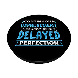Continuous improvement is better than delayed perfection PopSockets Swappable PopGrip