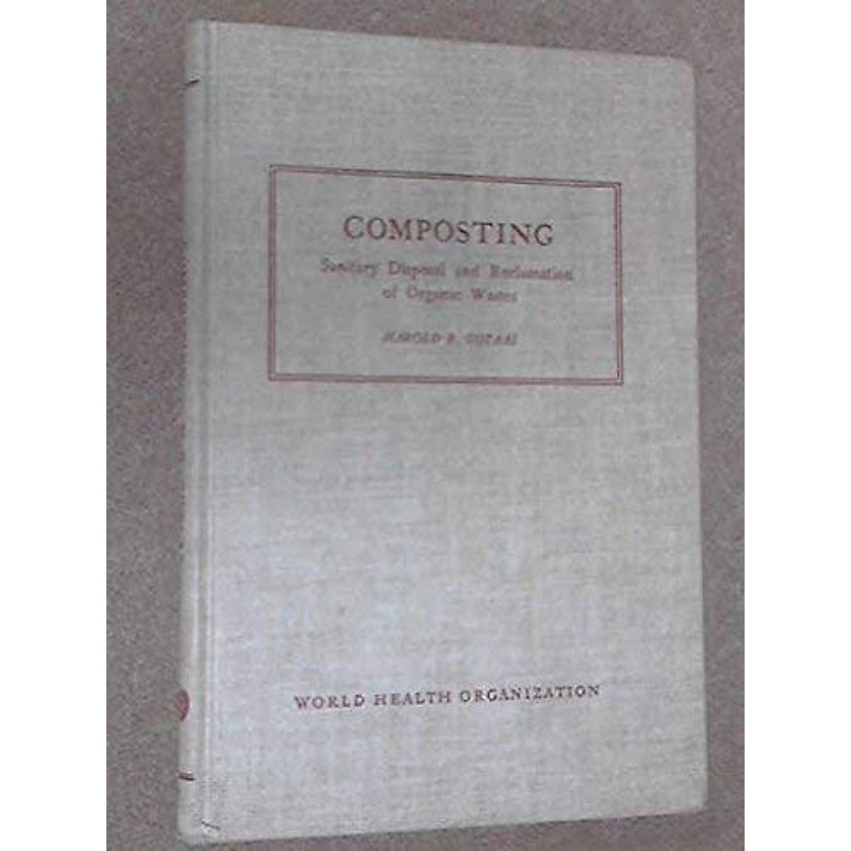 Composting: Sanitary Disposal and Reclamation of Organic Wastes (Monograph Series : No 31)
