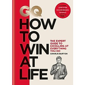 GQ How to Win at Life: The expert guide to excelling at everything you do