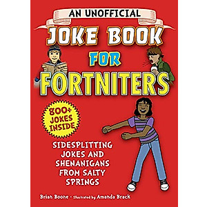 An Unofficial Joke Book for Fortniters: Sidesplitting Jokes and Shenanigans from Salty Springs (1) (Unofficial Joke Books for Fortniters)