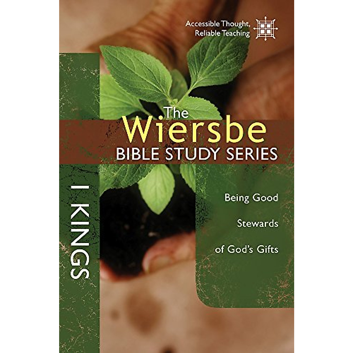 The Wiersbe Bible Study Series: 1 Kings: Being Good Stewards of God's Gifts